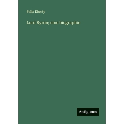 预订 Lord Byron; eine biographie: 9783388482798