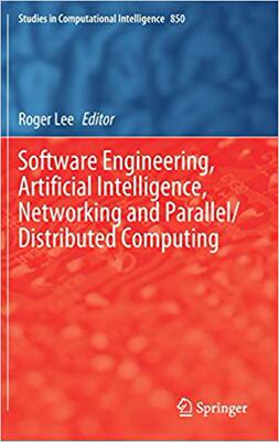 【预售】Software Engineering, Artificial Intelligence, Networking and Parallel/Distributed Computing
