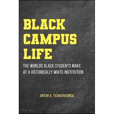 预订 Black Campus Life: The Worlds Black Students Make at a Historically White Institution: 9781438485904