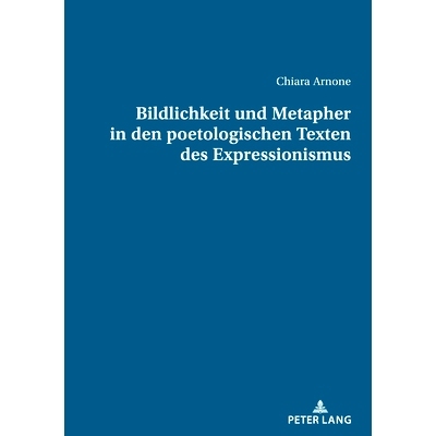 预订 Bildlichkeit und Metapher in den poetologischen Texten des Expressionismus: 9783034346368