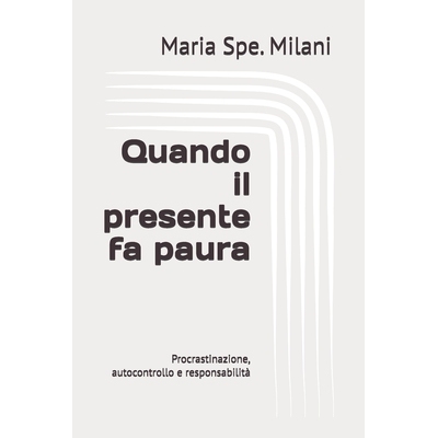 预订 Quando il presente fa paura: Procrastinazione, autocontrollo e responsabilità 9798246475355