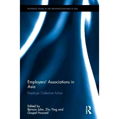 预订 Employers’ Associations in Asia: Employer Collective Action 亚洲雇主协会：雇主联合行动: 9781138943605