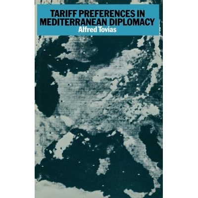 预订 Tariff Preferences in Mediterranean Diplomacy: 9781349027729