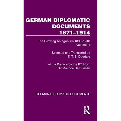 预订 German Diplomatic Documents 1871–1914 Volume 3: The Growing Antagonism 1898–1910 德国外交文件 1871-1914 第3卷：日