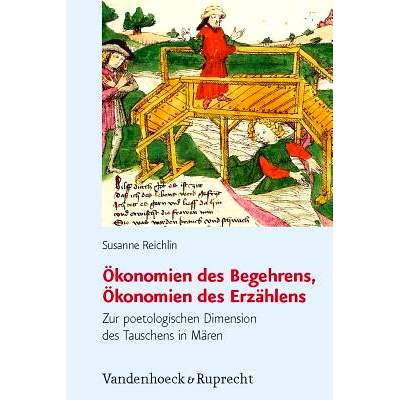 预订 Ökonomien des Begehrens, Ökonomien des Erzählens: Zur poetologischen Dimension des Tauschens in Mären 欲望经济