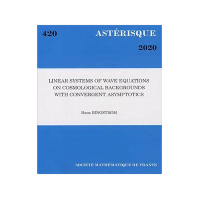 [预订]Astérisque, n° 420. Linear systems of wave equations on cosmological backgrounds with convergent a 9782856299265