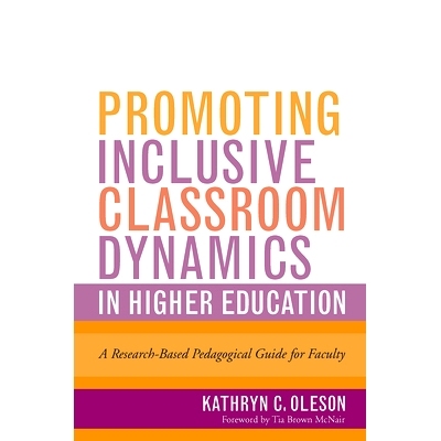 预订 Promoting Inclusive Classroom Dynamics in Higher Education: A Research-Based Pedagogical Guide for Faculty 促进高等