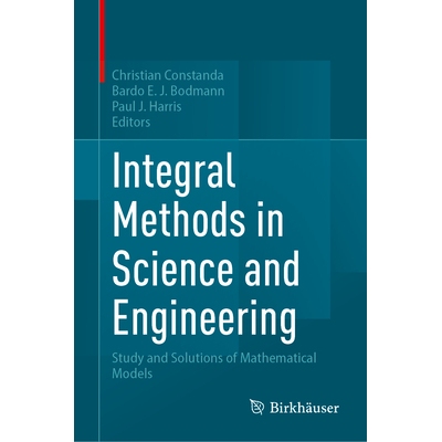 预订 Integral Methods in Science and Engineering: Study and Solutions of Mathematical Models 科学与工程的积分方法：数学