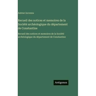 预订 Recueil des notices et memoires de la Société archéologique du département de Constantine: Recueil des notices