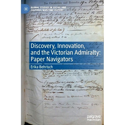 预订 Discovery, Innovation, and the Victorian Admiralty: Paper Navigators 发现、创新与维多利亚时代海军部：文献上的航海家