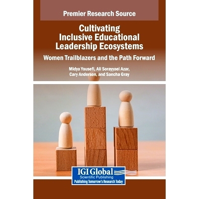 预订 Cultivating Inclusive Educational Leadership Ecosystems: Women Trailblazers and the Path Forward: 9798369388815