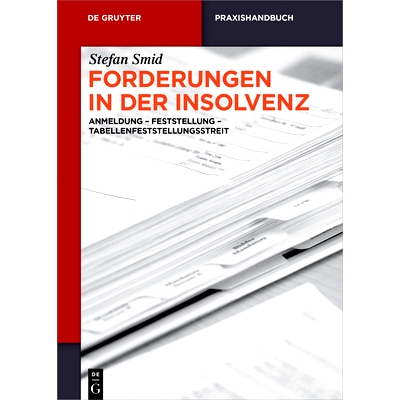 预订 Forderungen in der Insolvenz: Anmeldung - Feststellung - Tabellenfeststellungsstreit 论破产索赔: 9783110525984