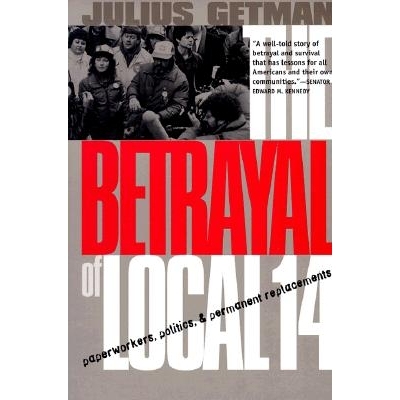 预订 The Betrayal of Local 14: Paperworkers, Politics, and Permanent Replacements: 9780801486289