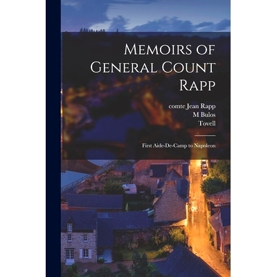 预订 Memoirs of General Count Rapp: First Aide-de-camp to Napoleon: 9781015181847