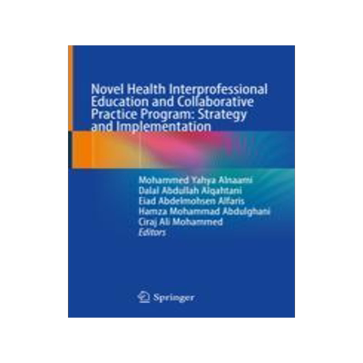 [预订]Novel Health Interprofessional Education and Collaborative Practice Program: Strategy and Implementa 9789819934195