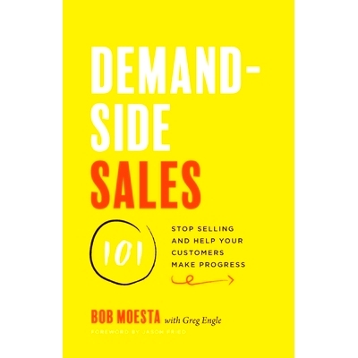 预订 Demand-Side Sales 101: S* Selling and Help Your Customers Make Progress: 9781544509969