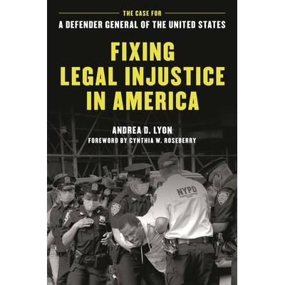 预订 Fixing Legal Injustice in America: The Case for a Defender General of the United States 解决美国的法律不公正问题：
