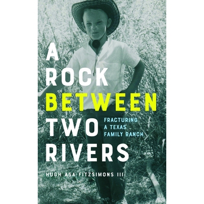 预订 Rock between Two Rivers: The Fracturing of a Texas Family Ranch 两河之间的岩石：德克萨斯州家庭牧场的破裂: 978159534