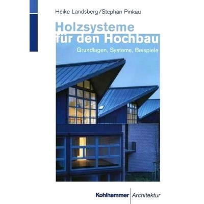 预订 Holzsysteme für den Hochbau: Grundlagen, Systeme, Beispiele: 9783834816627