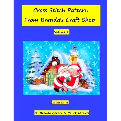 预订 Cross Stitch Patern From Brenda’s Craft Shop: Clauses on Ice: 9781494798673
