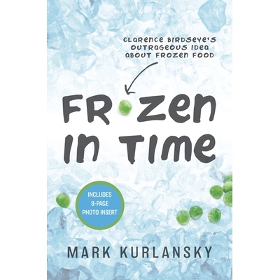 预订 Frozen in Time: Clarence Birdseye’s Outrageous Idea about Frozen Food 冻结时间: 9780385372442