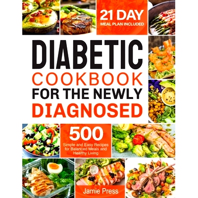 预订 Diabetic Cookbook for the Newly Diagnosed: 500 Simple and Easy Recipes for Balanced Meals and Healthy Living (21 Da