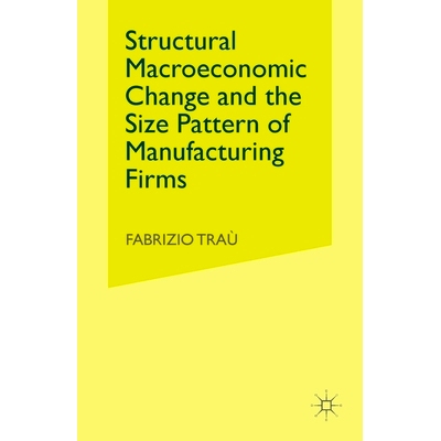 预订 Structural Macroeconomic Change and the Size Pattern of Manufacturing Firms: 9781349513871