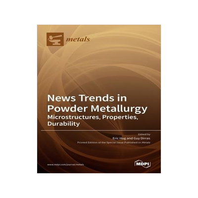 [预订]News Trends in Powder Metallurgy: Microstructures, Properties, Durability 9783036517827