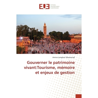 预订 Gouverner le patrimoine vivant: Tourisme, mémoire et enjeux de gestion: 9786208978174