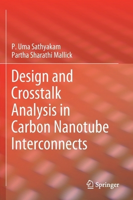 【预订】Design and Crosstalk Analysis in Carbon Nanotube Interconnects 9789811588907