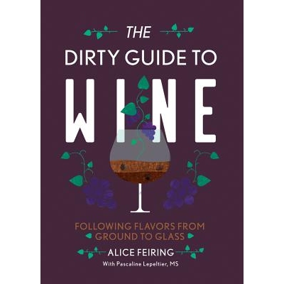 预订 The Dirty Guide to Wine: Following Flavor from Ground to Glass 葡萄酒肮脏指南：从研磨到玻璃的风味: 9781581573848