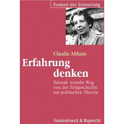 预订 Erfahrung denken: Hannah Arendts Weg von der Zeitgeschichte zur politischen Theorie 思考经验：汉娜-阿伦特从当代史到