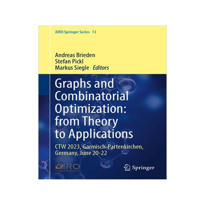 [预订]Graphs and Combinatorial Optimization: From Theory to Applications: CTW 2023, Garmisch-Partenkirchen 9783031468254