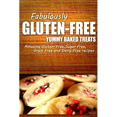 预订 Fabulously Gluten-Free - Yummy Baked Treats: Yummy Gluten-Free Ideas for Celiac Disease and Gluten Sensitivity: 978