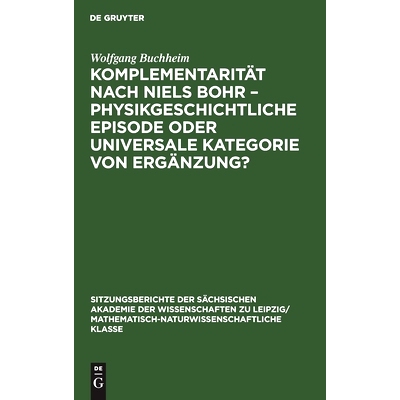 预订 Komplementarität nach Niels Bohr – Physikgeschichtliche Episode oder universale Kategorie von Ergänzung?: 978311