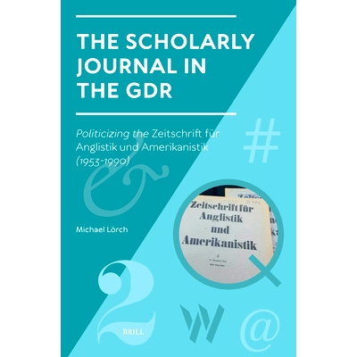 预订 The Scholarly Journal in the Gdr: Politicizing the Zeitschrift Für Anglistik Und Amerikanistik (1953-1990): 978900