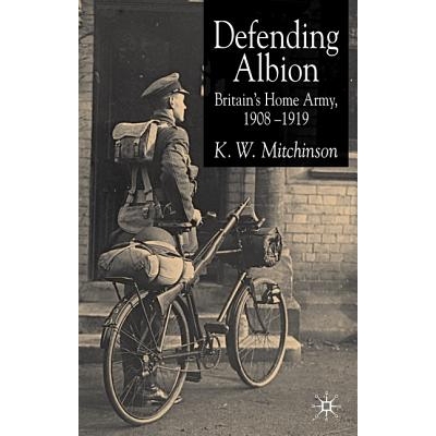 预订 Defending Albion: Britain’s Home Army 1908-1919: 9781403938251