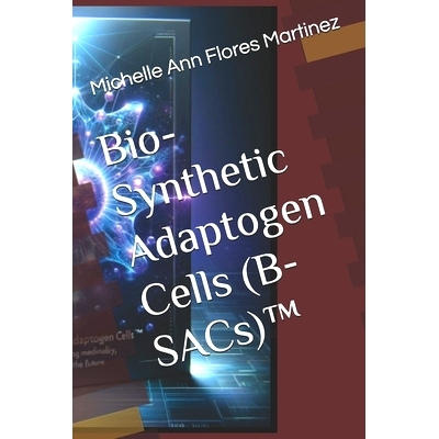 预订 Bio-Synthetic Adaptogen Cells (B-SACs)(TM): 9798300713614