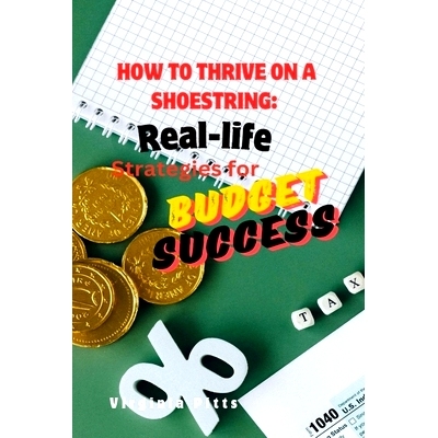 预订 How to Thrive on a Shoestring: Real-Life Strategies for Budget Success: 9798329533613