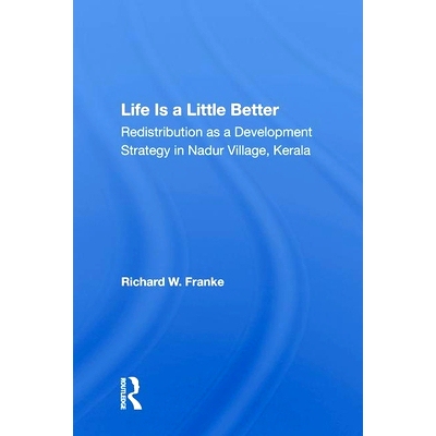 预订 Life Is a Little Better: Redistribution as a Development Strategy in Nadur Village, Kerala: 9780367011642