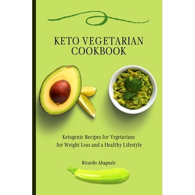 预订 Keto Vegetarian Cookbook: Ketogenic Recipes for Vegetarians for Weight Loss and a Healthy Lifestyle