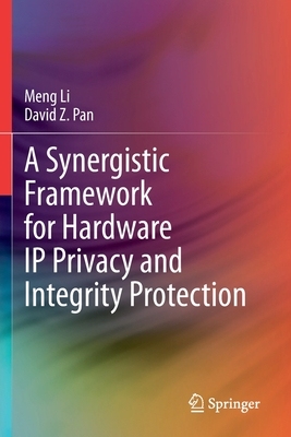 【预订】A Synergistic Framework for Hardware IP Privacy and Integrity Protection