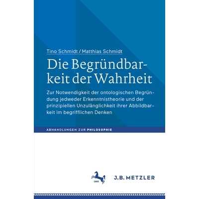 预订 Die Begründbarkeit der Wahrheit: Zur Notwendigkeit der ontologischen Begründung jedweder Erkenntnistheorie und de