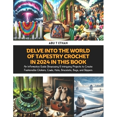 预订 Delve into the World of Tapestry Crochet in 2024 in this Book: An Informative Guide Showcasing 6 Intriguing Project