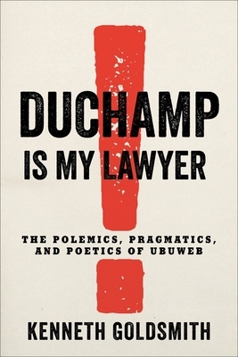【预订】Duchamp Is My Lawyer: The Polemics, Pragmatics, and Poetics of Ubuweb