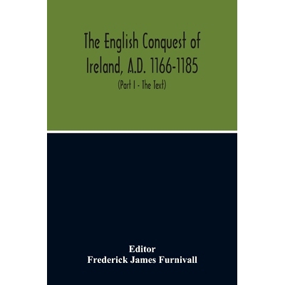 预订 The English Conquest Of Ireland, A.D. 1166-1185: Mainly From The Expugnatio Hibernica Of Giraldus Cambrensis: A Par