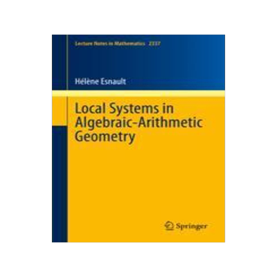 [预订]Local Systems in Algebraic-Arithmetic Geometry 9783031408397