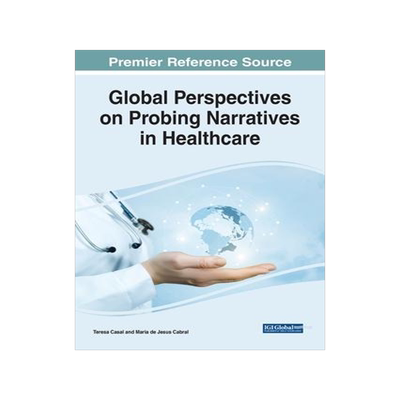 [预订]Global Perspectives on Probing Narratives in Healthcare 9781668480649