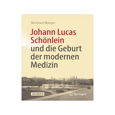 预订 Johann Lucas Schönlein und die Geburt der modernen Medizin