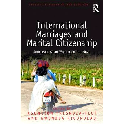 预订 International Marriages and Marital Citizenship: Southeast Asian Women on the Move 国际婚姻与婚姻公民：流动中的东南
